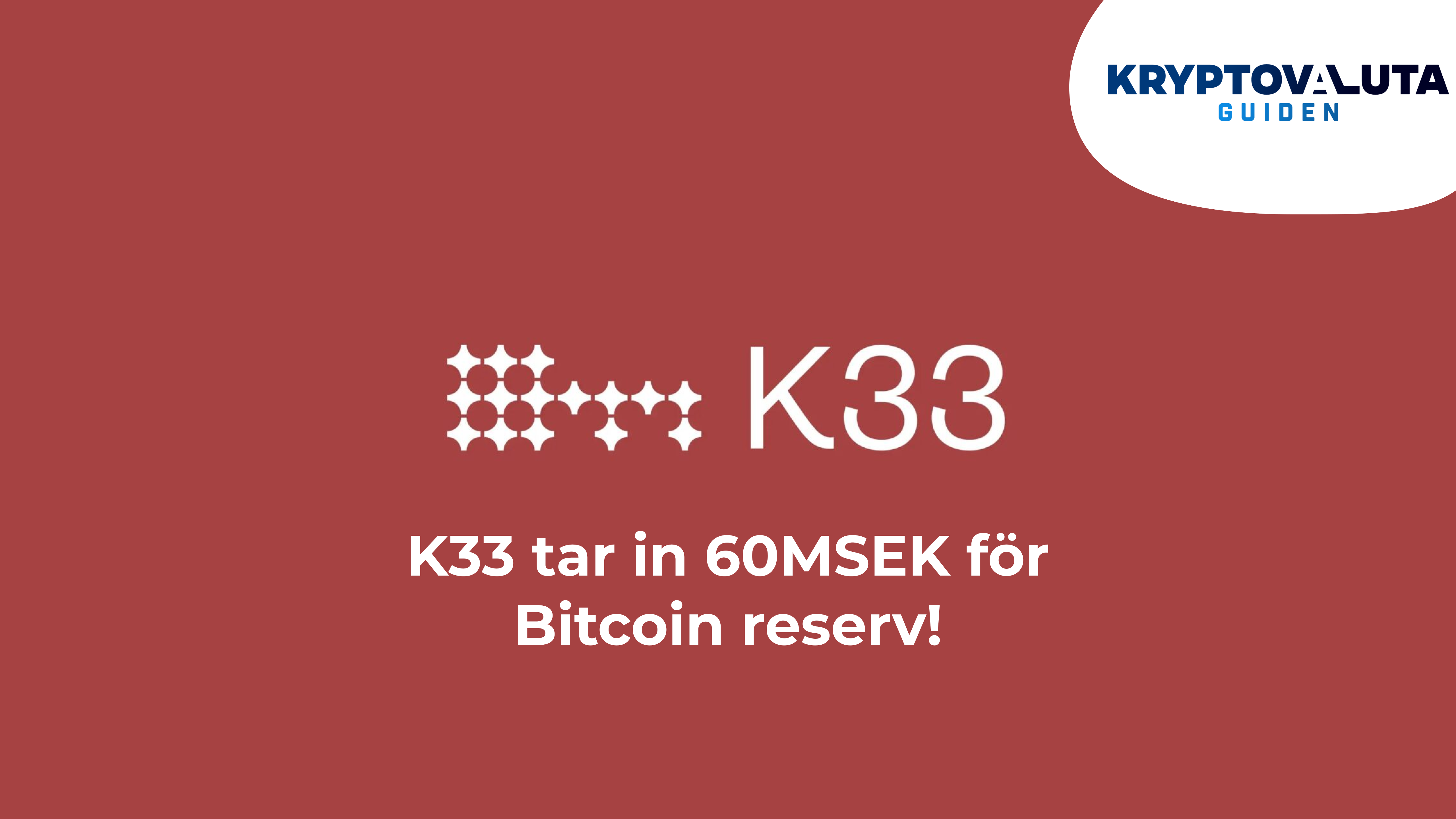 K33 tar in 60 miljoner SEK och bygger bitcoin reserv
